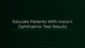 Educate Patients with Instant Opthalmic Test Results | MaximEyes
